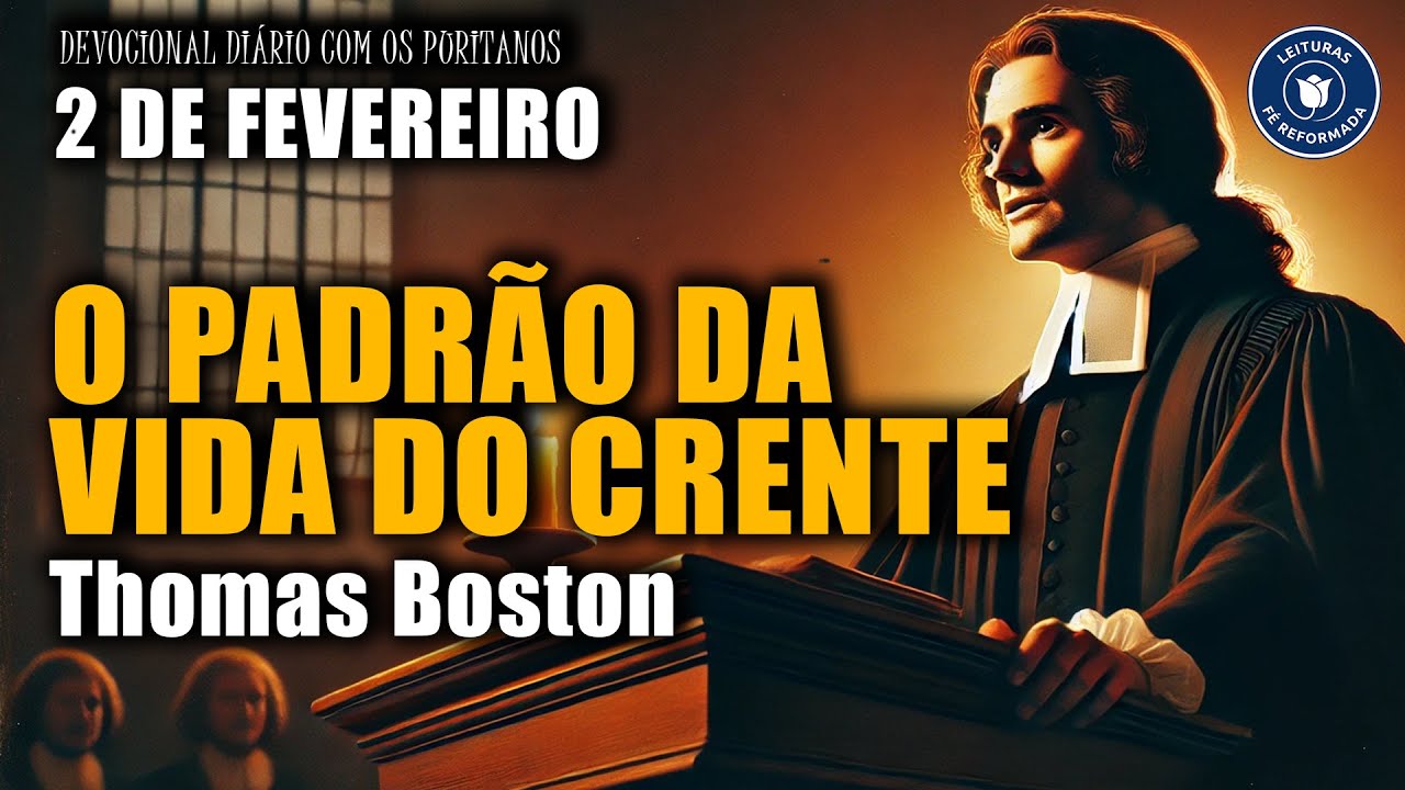 O PADRÃO DA VIDA DO CRENTE | Thomas Boston | DEVOCIONAL - YouTube