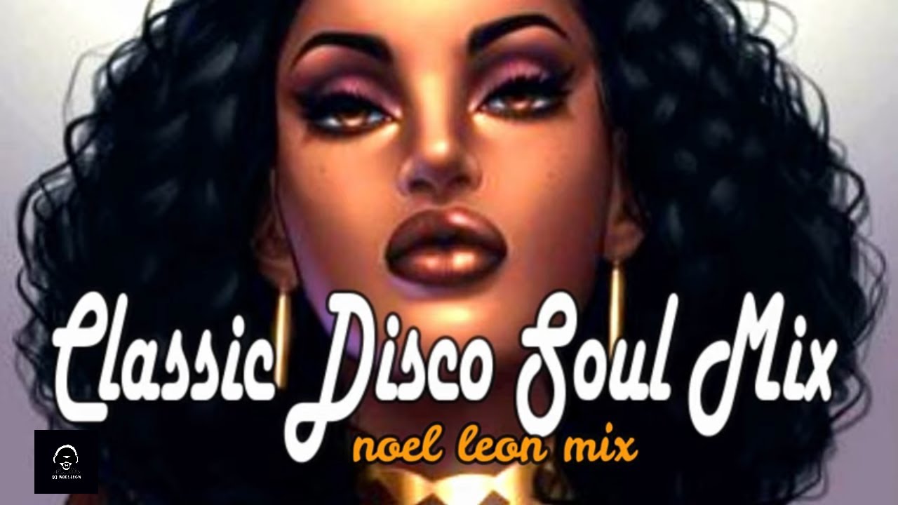 Classic Old School Disco Soul Grooves Mix #88 - Dj Noel Leon - YouTube