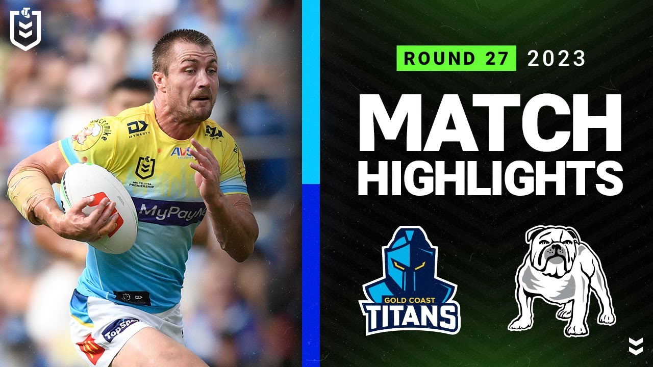 NRL Highlights | NRL 2023 | Titans v Bulldogs | Match Highlights - YouTube