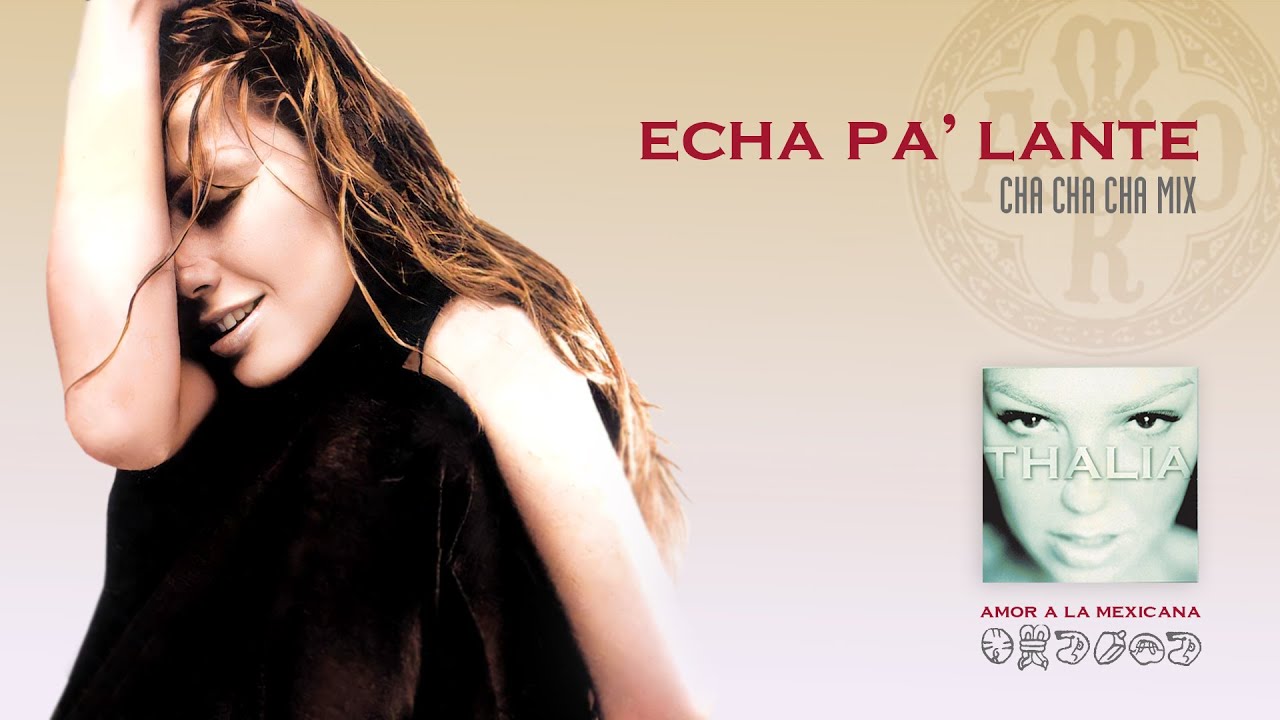 Thalia Echa Pa Lante Cha Cha Cha Mix YouTube thalia-echa-pa-lante-cha-cha-cha-mix-youtube