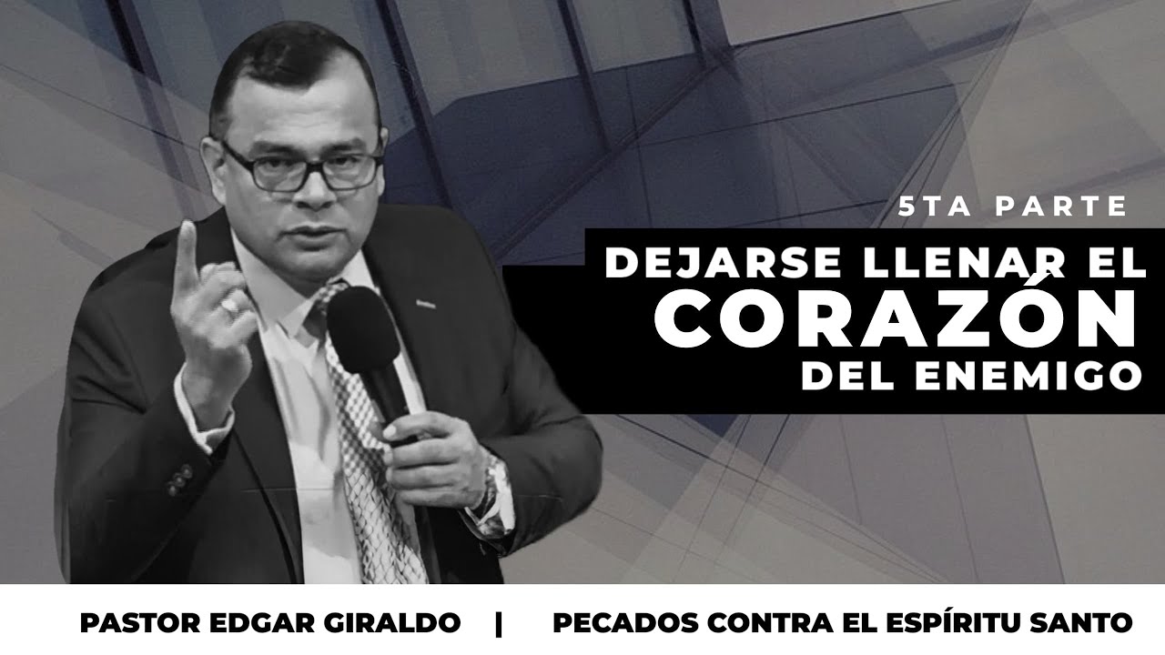 Pastor Edgar Giraldo | Pecados contra el Espíritu Santo(Dejarse llenar ...