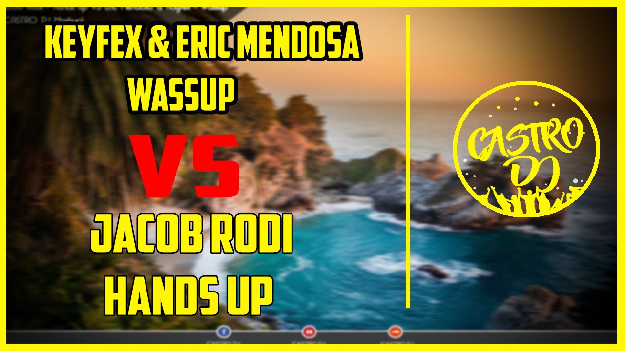 Jacob Rodi - Hands Up VS Eric Mendosa & Kayfex - Wassup (CASTRO DJ ...