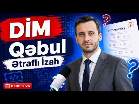 DİM Qəbul İmtahanı 07.06.2026 | İnformatika Suallarının İzahı