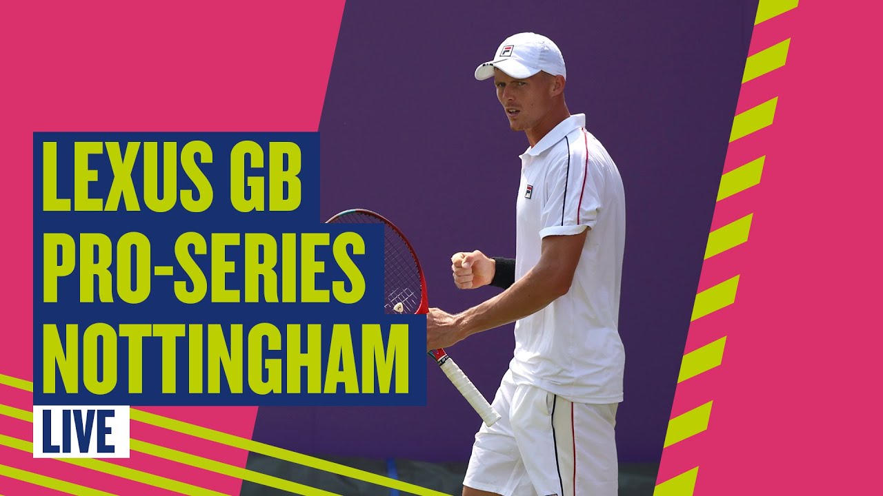 🔴 Lexus GB Pro-Series Nottingham LIVE! | Court 2 | LTA - YouTube