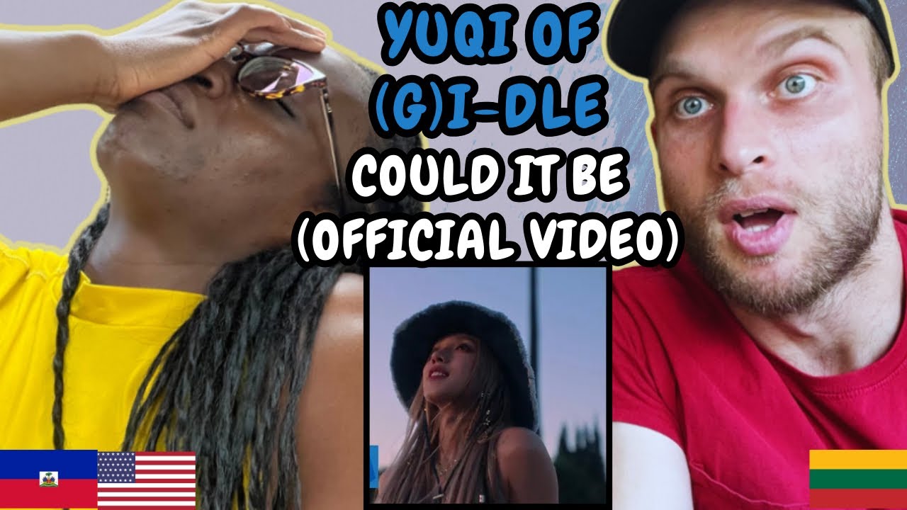 REACTION TO YUQI of (G)I-DLE - Could It Be (Official MV) | FIRST TIME ...