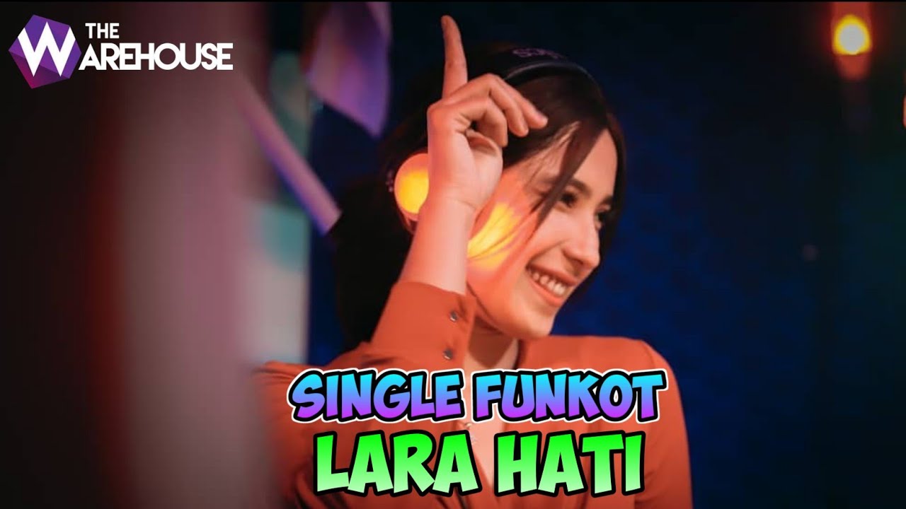 LARA HATI - SINGLE FUNKOT - YouTube