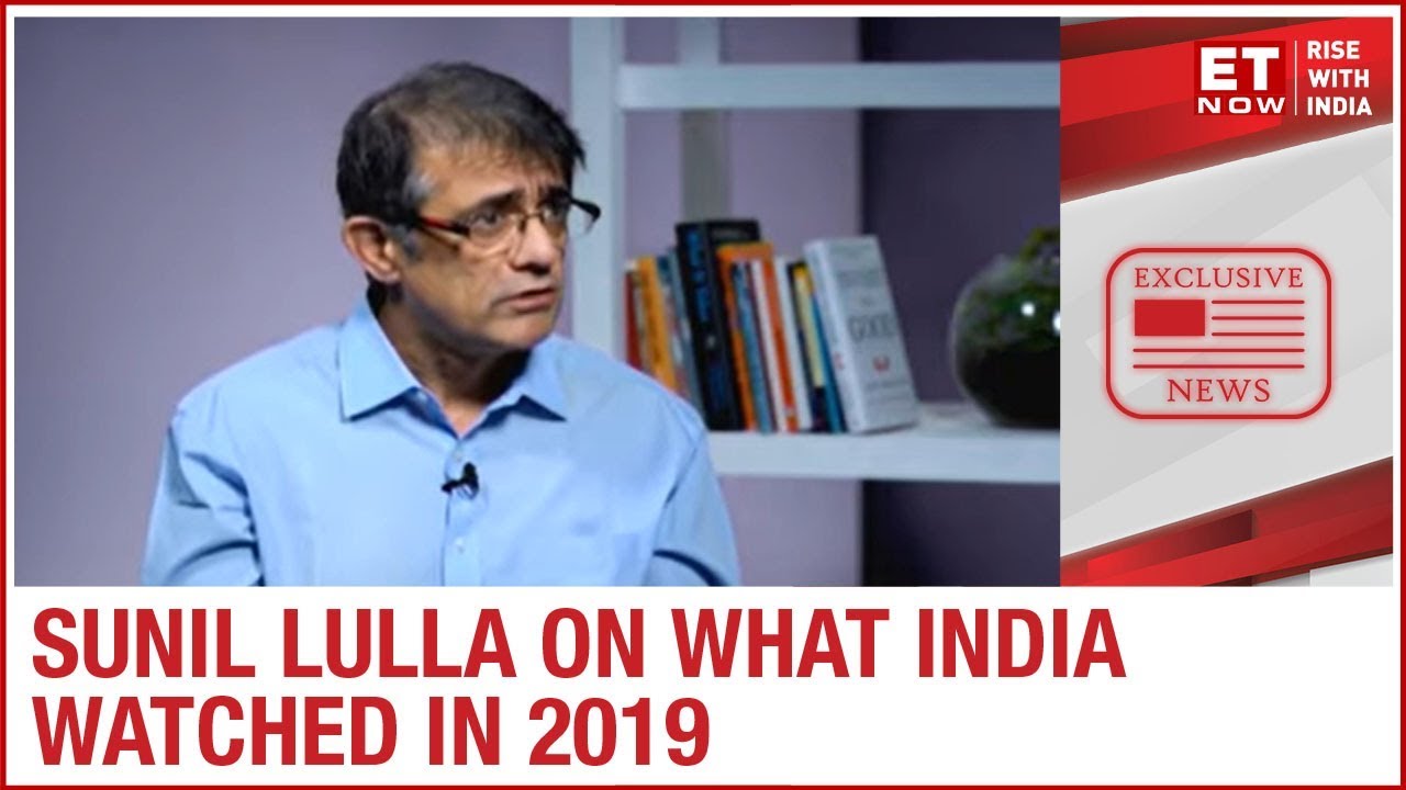 Sunil Lulla speaks on his annual report of What India watched in 2019 ...