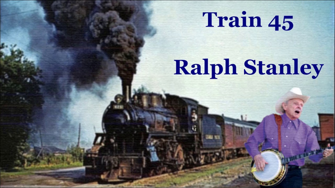 Train 45 Ralph Stanley with Lyrics - YouTube
