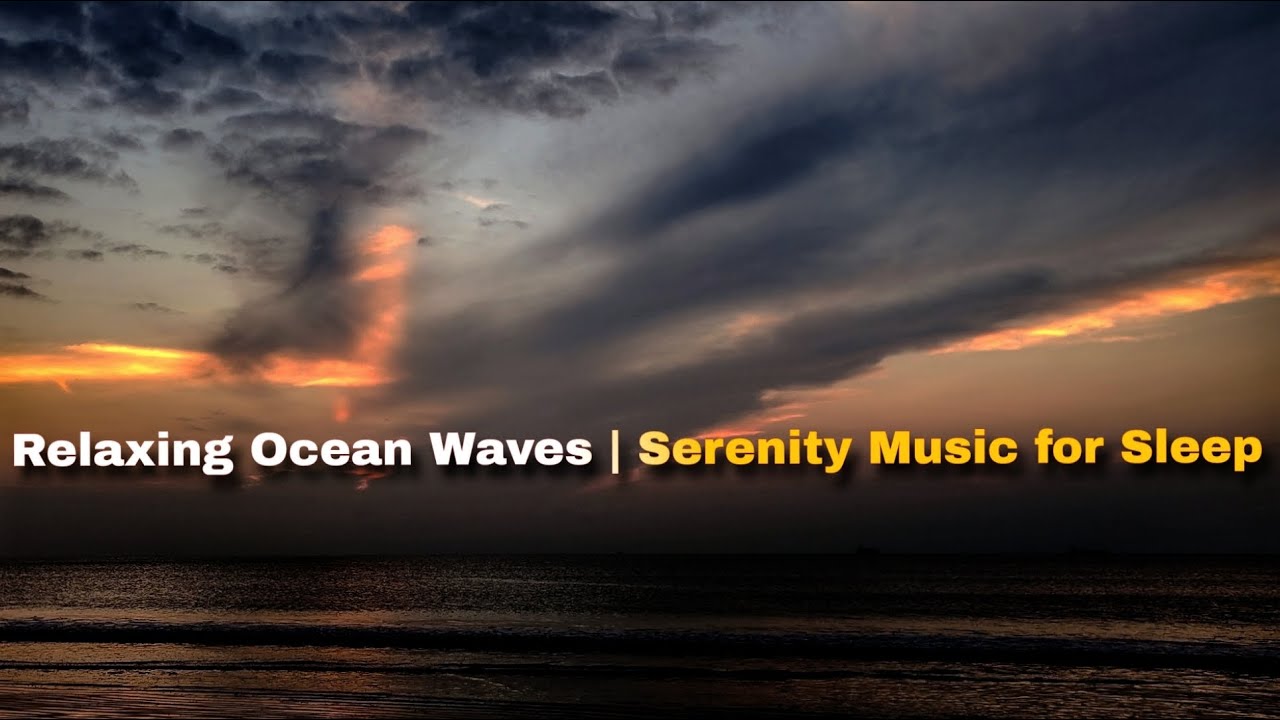 Serenity Music for Relaxation & Sleep | Calming Ocean Waves Sounds for ...