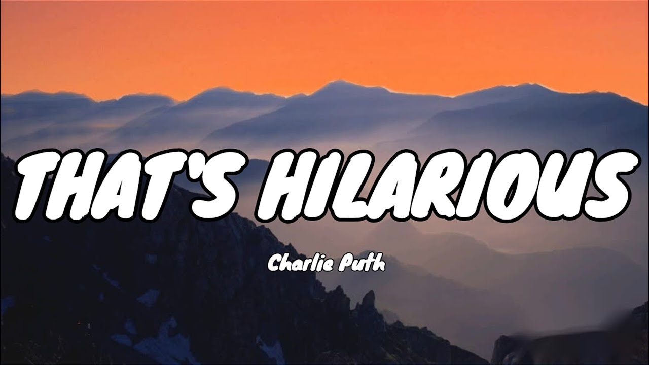 Charlie Puth - That's Hilarious (Lyrics) - YouTube