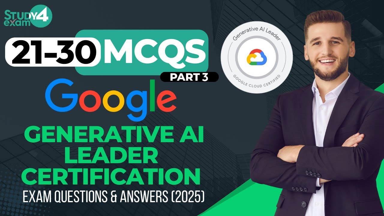 Google Generative AI Leader Exam Practice Questions | Part 3 | 2025 ...