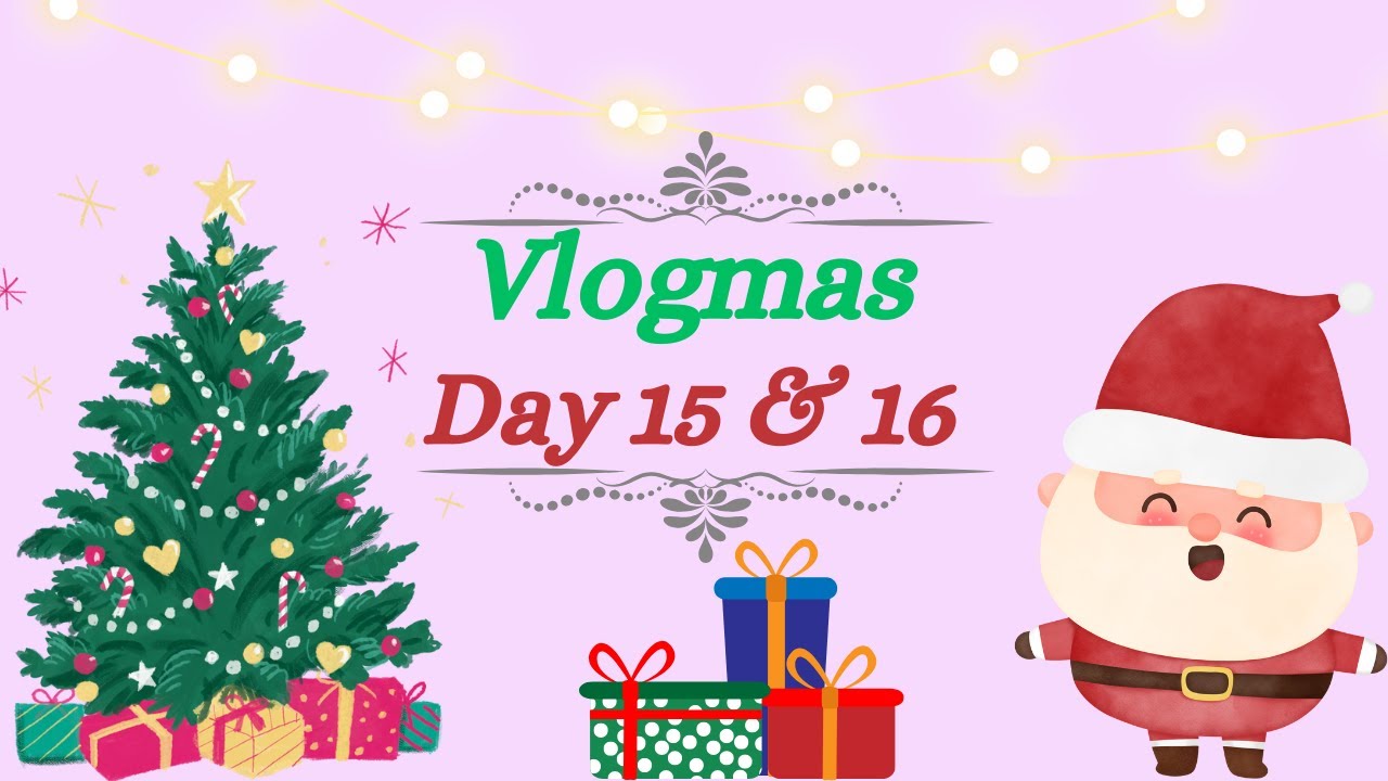 Vlogmas Day 15 & 16 - YouTube
