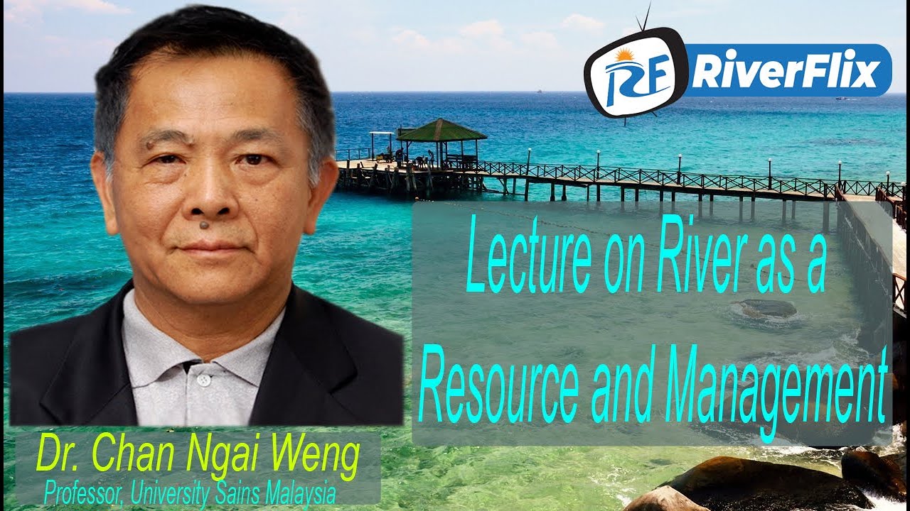 Master Class on River As A Resource and Management । Prof. Dr. Ngai ...