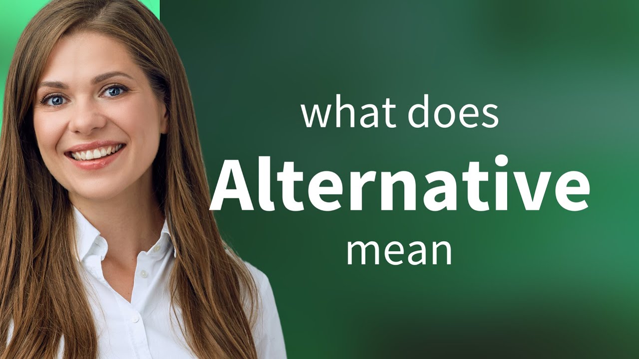 Alternative — ALTERNATIVE definition - YouTube