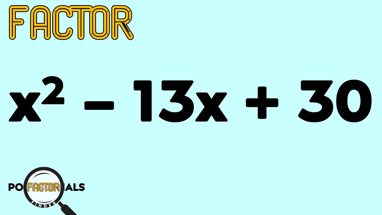 General Quadratic Trinomial X 2 13x 30 Factor Finder YouTube