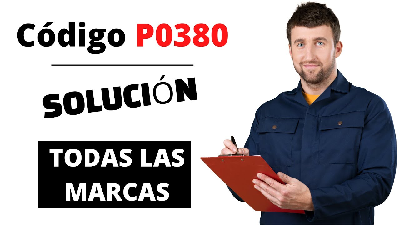 🔥 Código P0380: Qué Significa y SOLUCIÓN【Actualizado 2025】🔥 - YouTube
