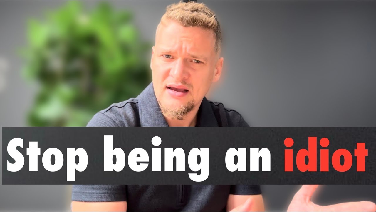 STOP BEING AN IDIOT - YouTube