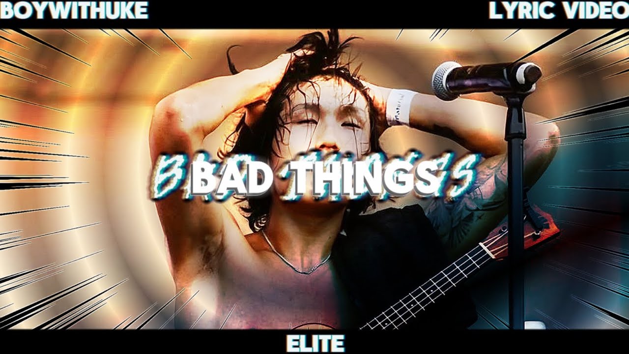 BoyWithUke - Bad Things (Lyric Video) - YouTube