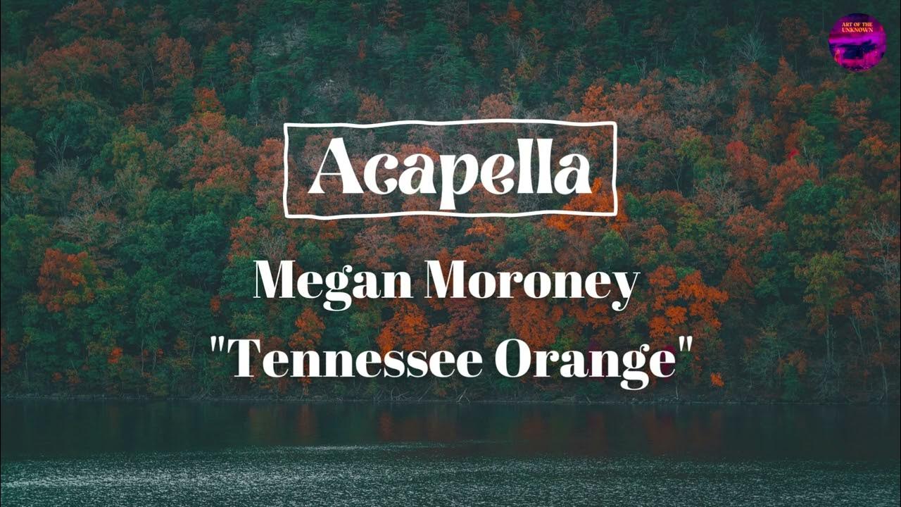Megan Moroney - Tennessee Orange (ACAPELLA) - YouTube