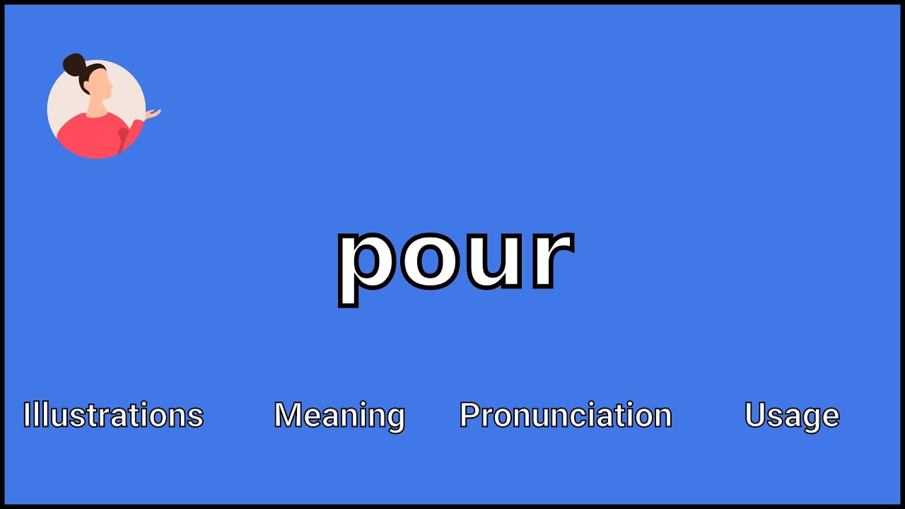 POUR - Meaning and Pronunciation - YouTube