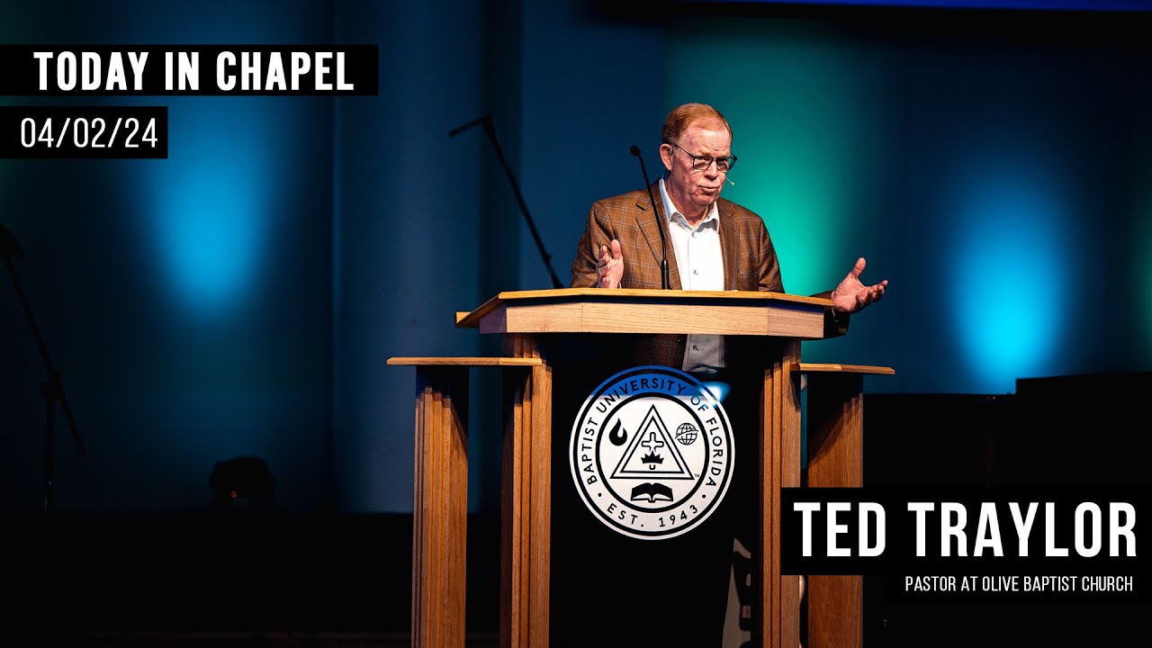 Chapel | Dr. Ted Traylor | April 02, 2024 - YouTube