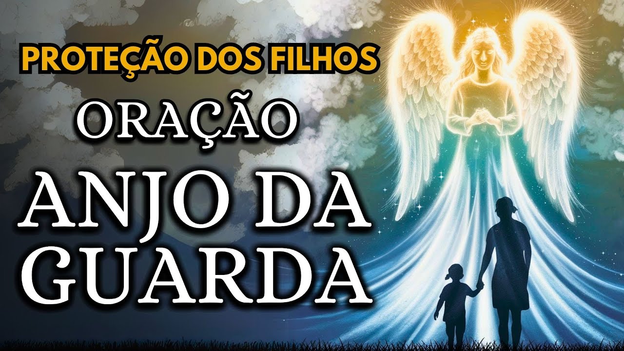 Oração Poderosa ao Anjo da Guarda para Proteger Seus Filhos Hoje! - YouTube