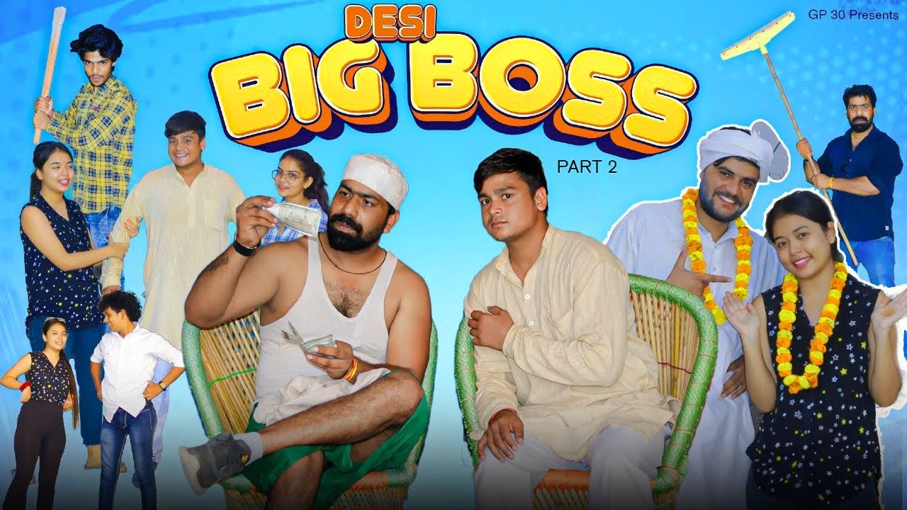 DESI BIG BOSS PART 2 TEAM GP30 NEW COMEDY VIDEO - YouTube