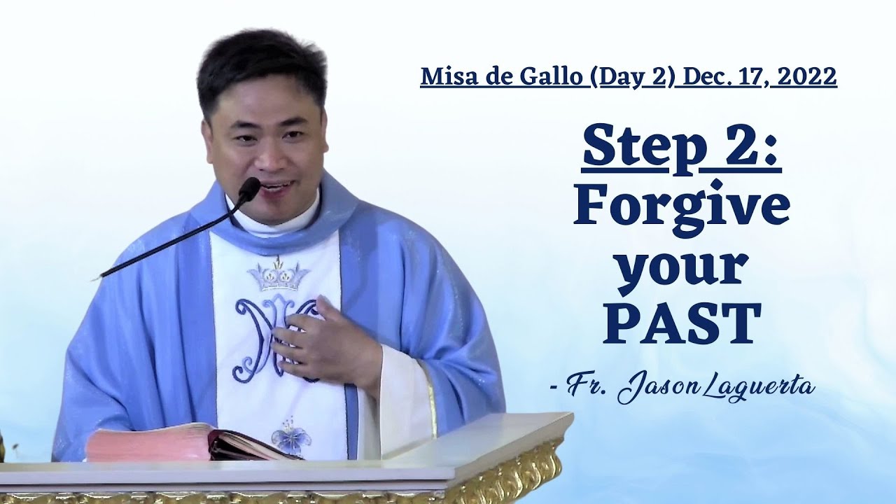 STEP 2 : FORGIVE YOUR PAST - 2nd Day of Misa de Gallo with Fr. Jason ...