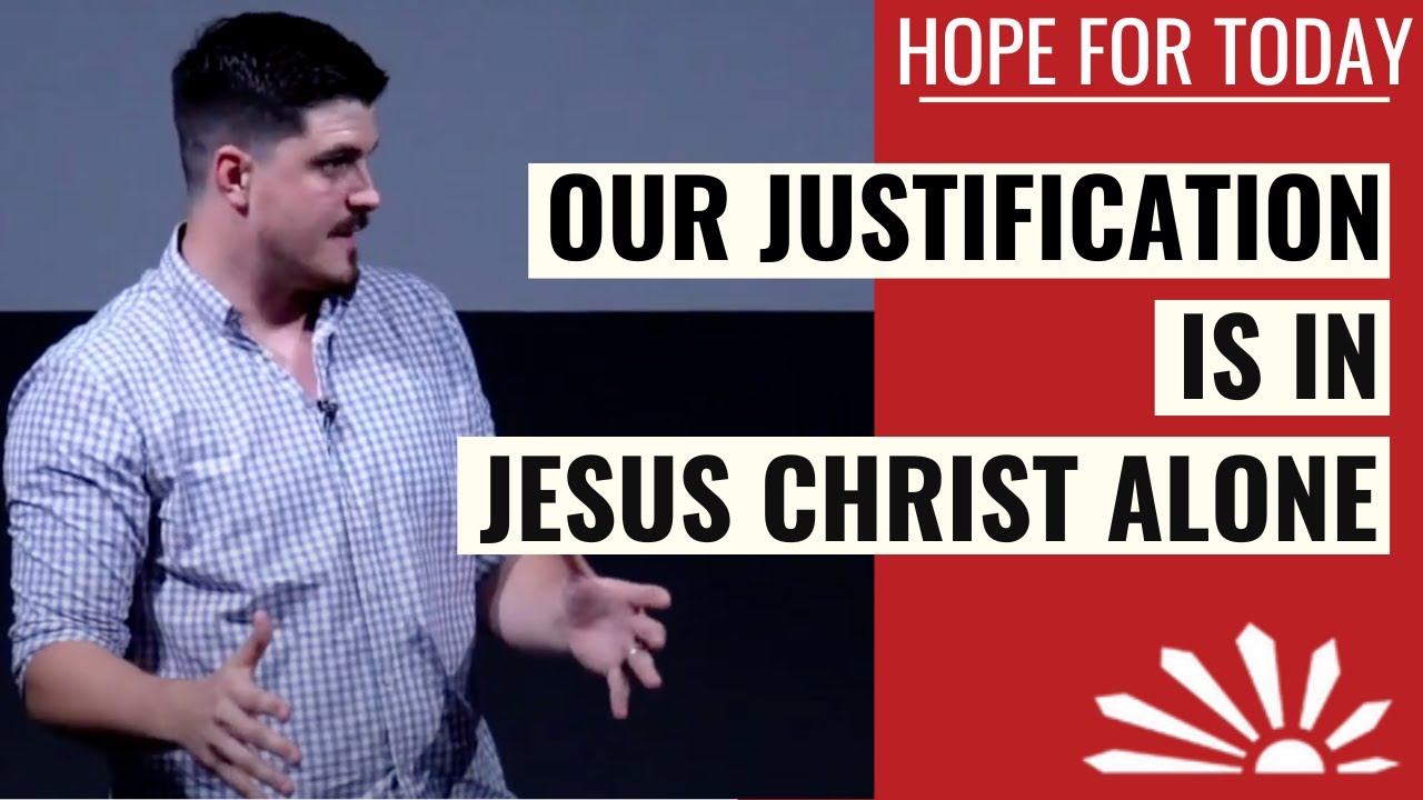 Our Justification Is In Jesus Christ Alone - YouTube