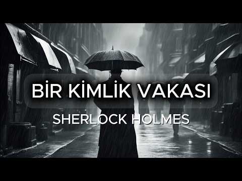 SHERLOCK HOLMES - BİR KİMLİK VAKASI ( sesli kitap )