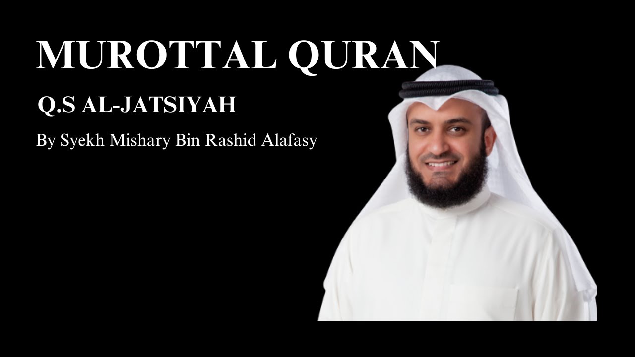 MUROTTAL QURAN | SURAH AL-JATSIYAH / AL-JATHIYAH (JUZ 25) | BY SYEKH ...