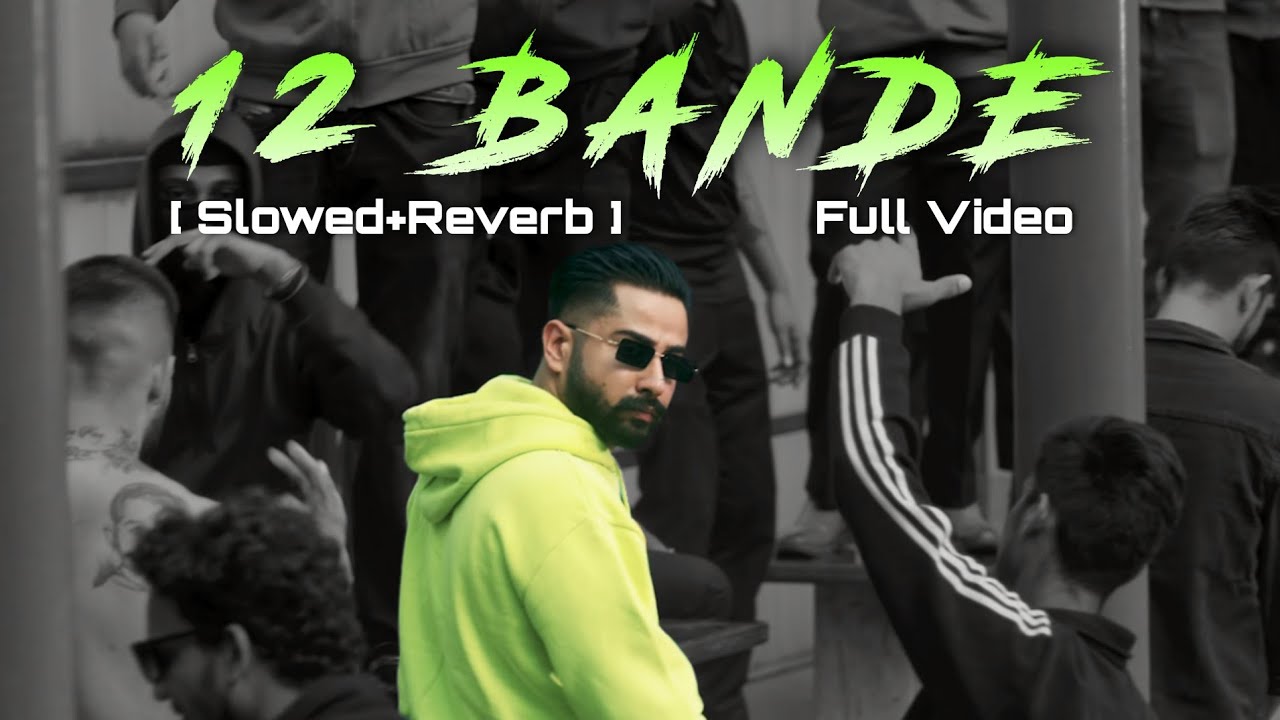 12 BANDE - Slowed+Reverb Full Video : || @VarinderBrarOfficial ...