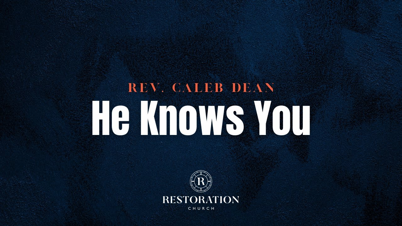He Knows You - Rev. Caleb Dean - YouTube