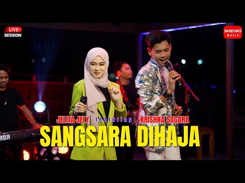 SANGSARA DIHAJA - JELITA JELY X KRISHNA SAGARA [LIVE SESSION]