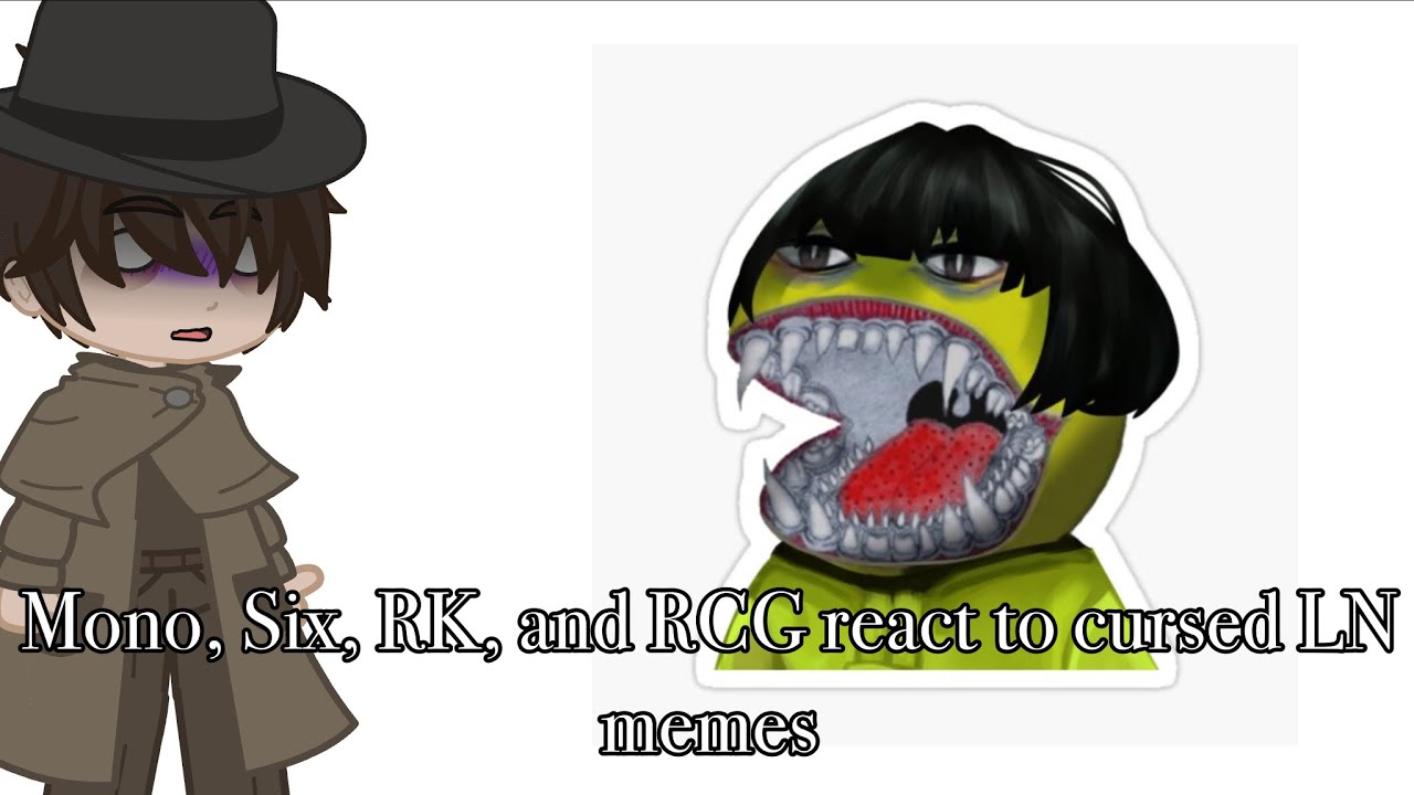 Mono, Six, RK, and RCG react to cursed LN memes [] Little Nightmares ...