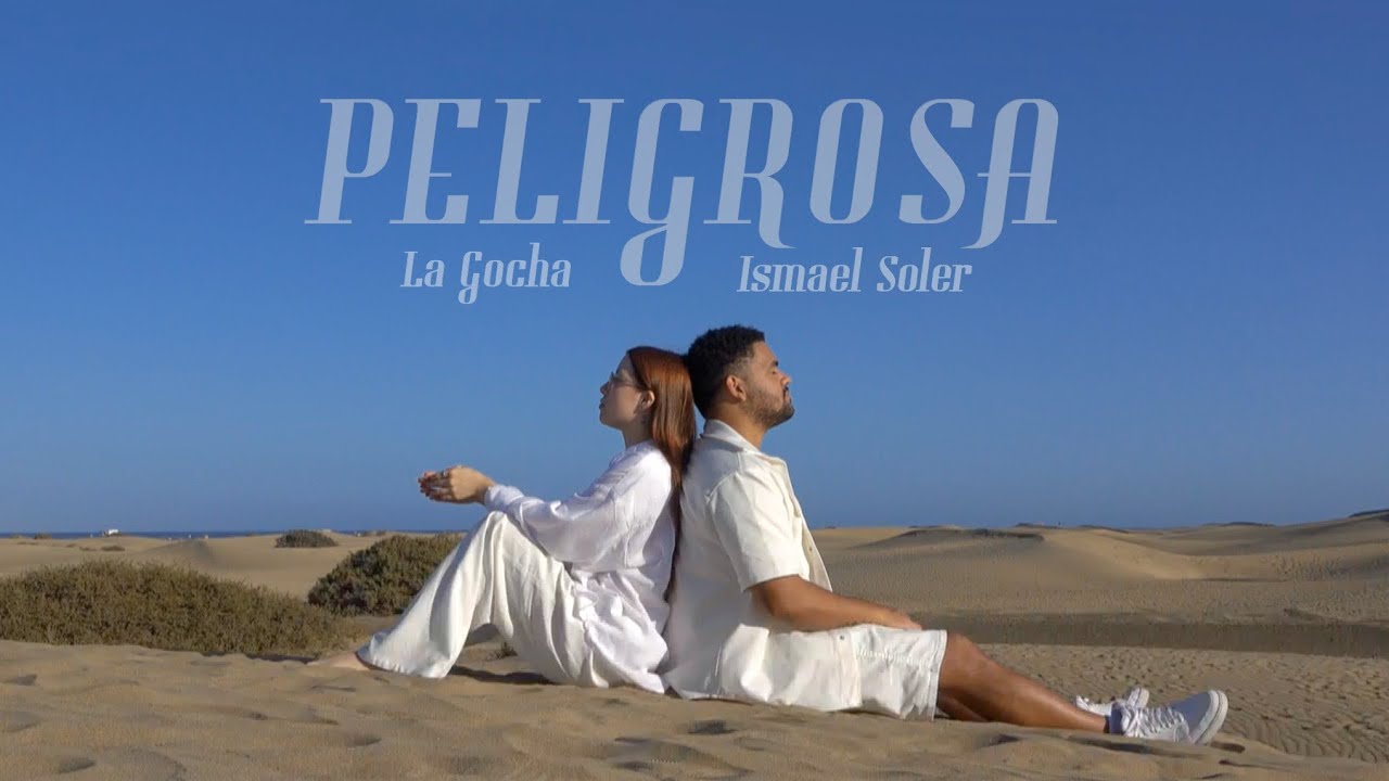 LA GOCHA, Ismael Soler - PELIGROSA [Vídeo Oficial] - YouTube Music