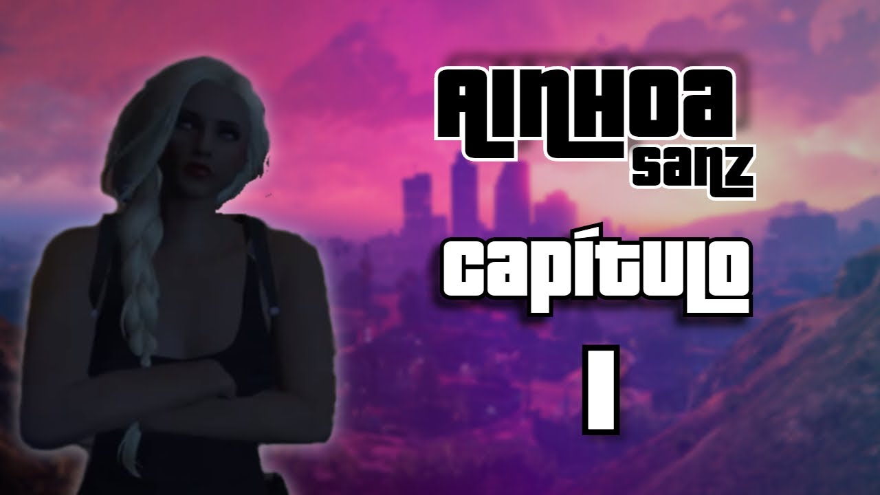 Ainhoa Sanz - Capitulo 1 - YouTube