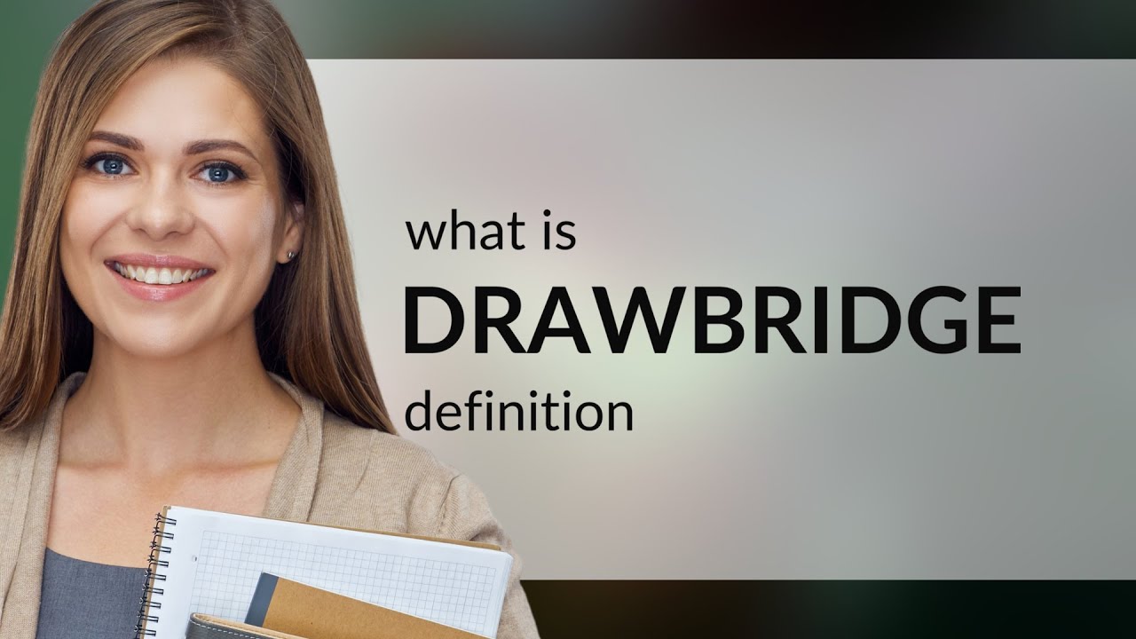 Drawbridge | definition of DRAWBRIDGE - YouTube