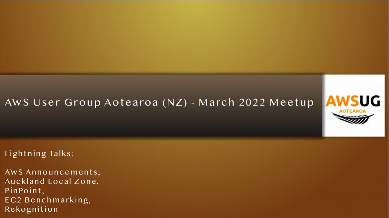 AWS User Group Aotearoa (NZ) - March 2022 Meetup - YouTube