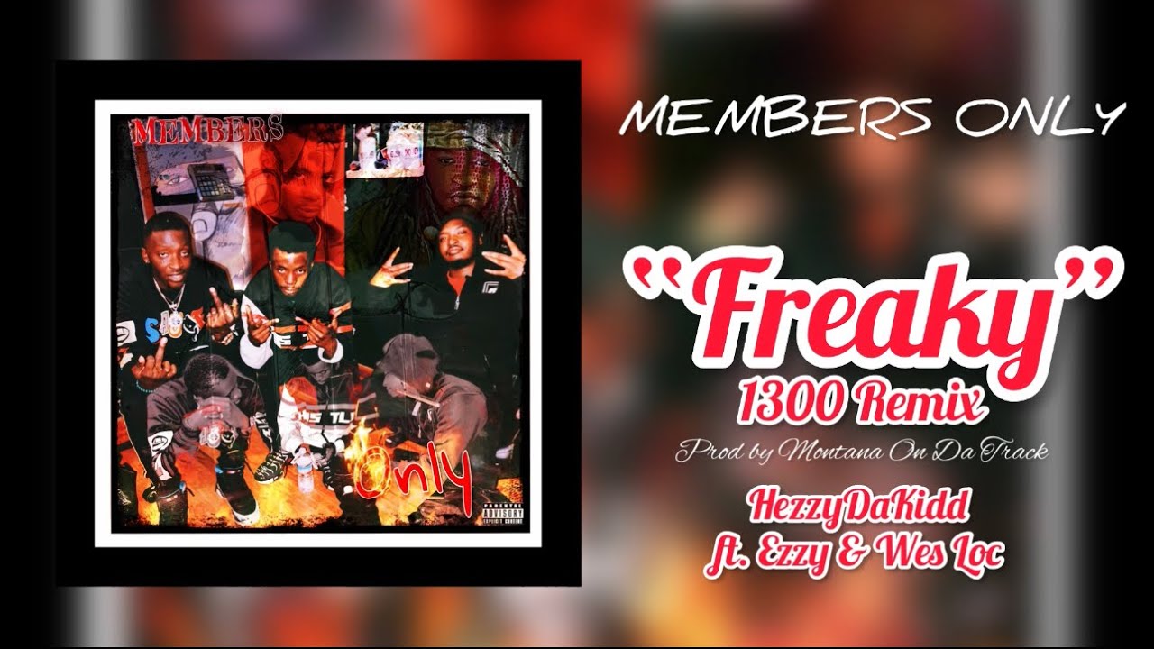 HezzyDaKidd - FREAKY 1300 REMIX (ft. Ezzy & Wes Loc) [Official Audio ...