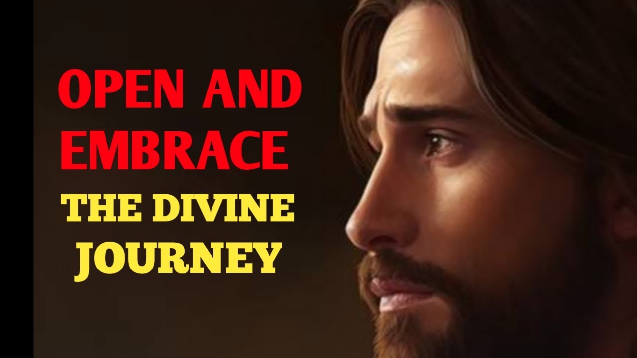 Open to embrace the divine journey | God Message Today | Jesus Daily ...