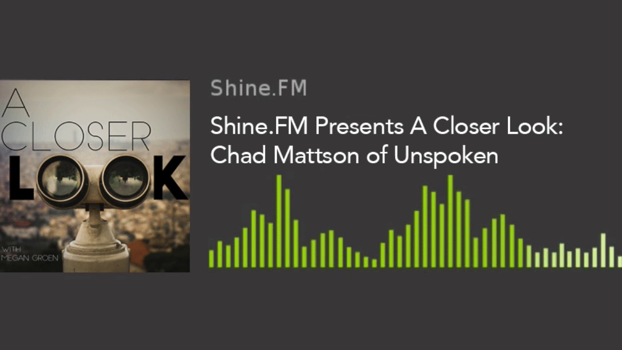 Shine FM Presents A Closer Look: Chad Mattson of Unspoken - YouTube