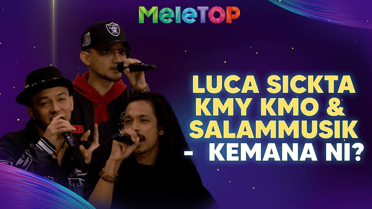 Luca Sickta, Kmy Kmo & Salammusik - Kemana Ni? | MeleTOP | Nabil ...