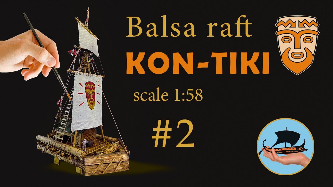 Relax with the BEST Kon Tiki Balsa Raft Model Building Experience - YouTube