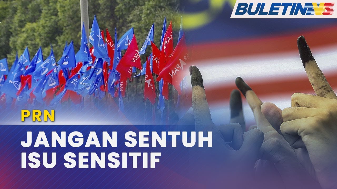 PILIHAN RAYA NEGERI | Parti Politik Diingatkan Tidak Sentuh Isu '3R ...
