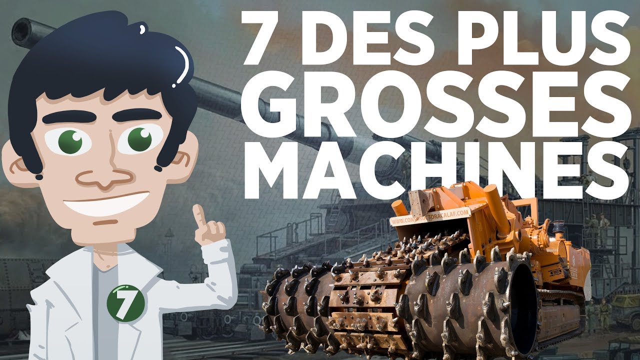 7 des plus grosses machines - YouTube