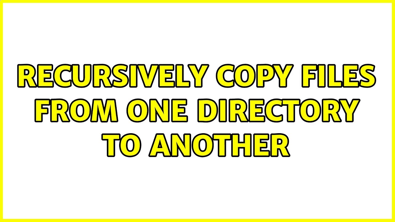 Ubuntu Recursively Copy Files From One Directory To Another 3 Ubuntu Recursively Copy Files From One Directory To Another 3