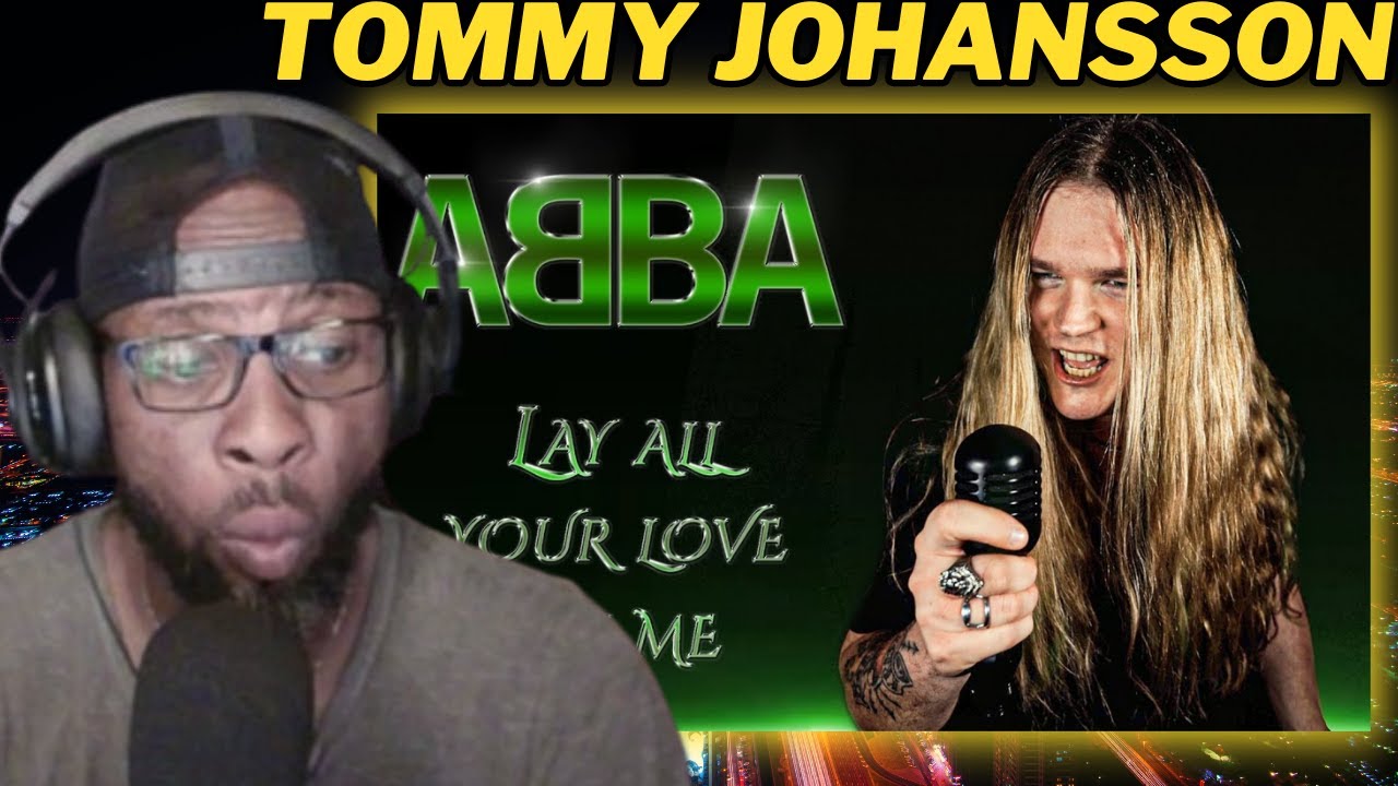 LAY ALL YOUR LOVE ON ME (ABBA) COVER BY TOMMY JOHANSSON - METAL RENDITION | REACTION - YouTube