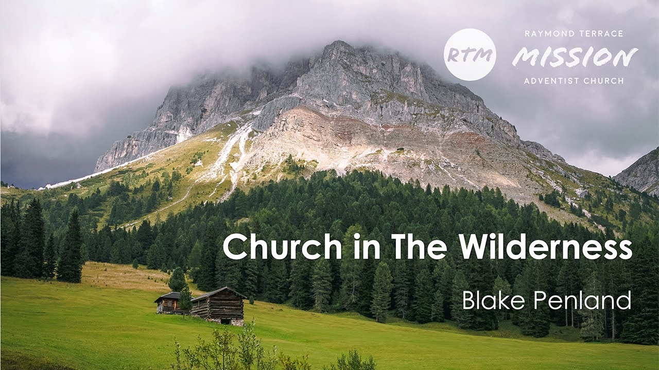 Church In The Wilderness Pt 1: The Remnant Church - Blake Penland | RTM ...