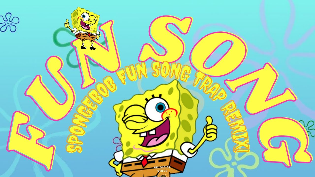 SpongeBob Fun Song Trap Remix Prod by.Musical Vibes - YouTube